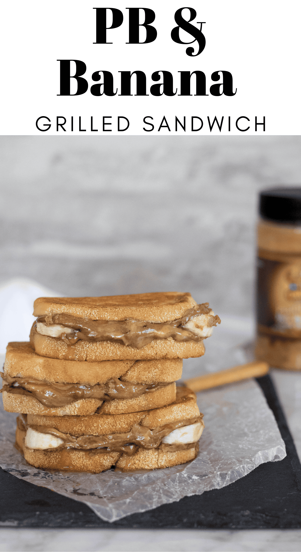 Grilled Peanut Butter Banana Sandwich - Lifestyle of a Foodie