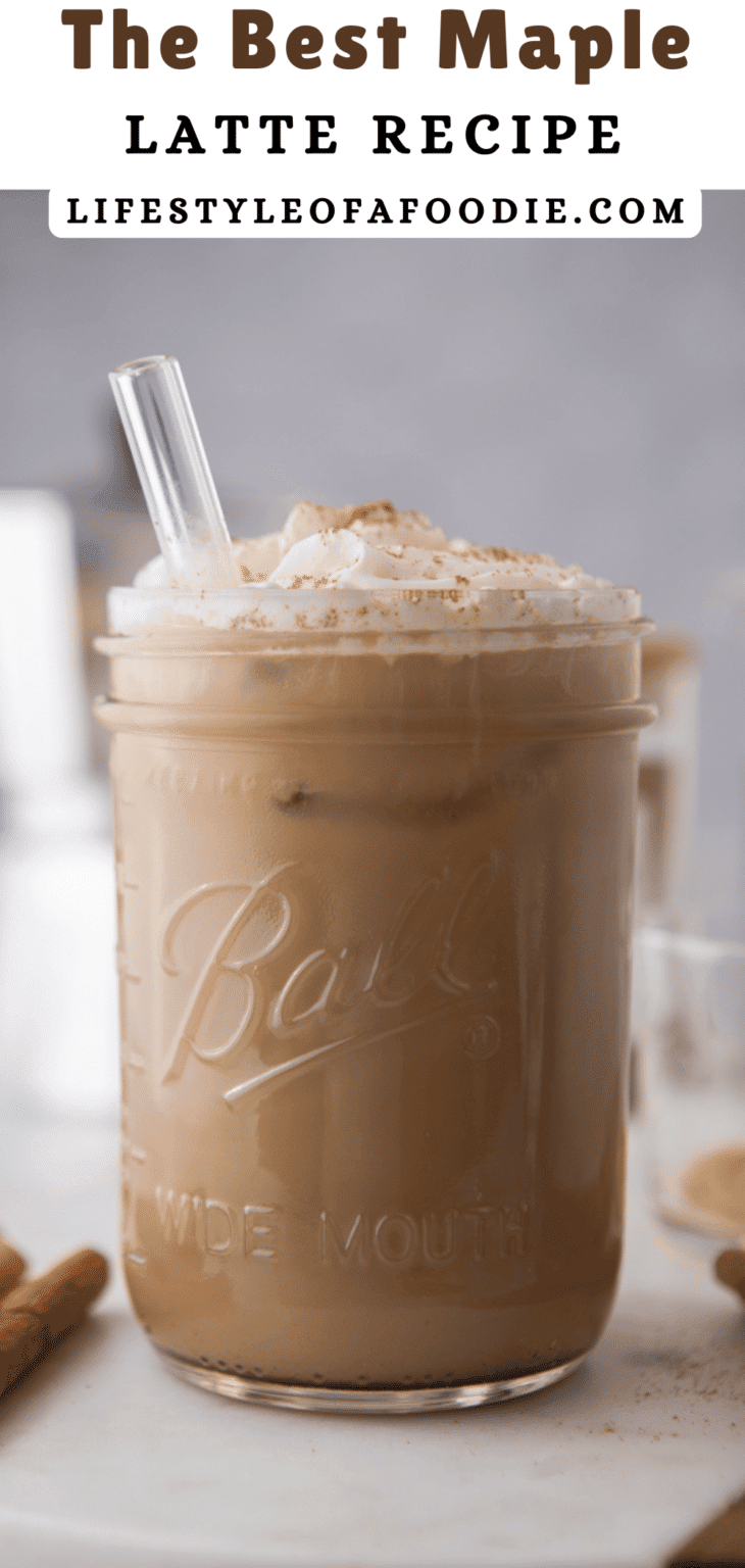 The Best Maple latte with real maple syrup (Hot & Iced) - Lifestyle of a Foodie