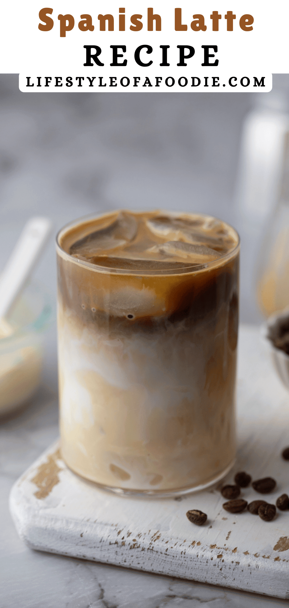 The Best Spanish Latte Recipe - Lifestyle of a Foodie