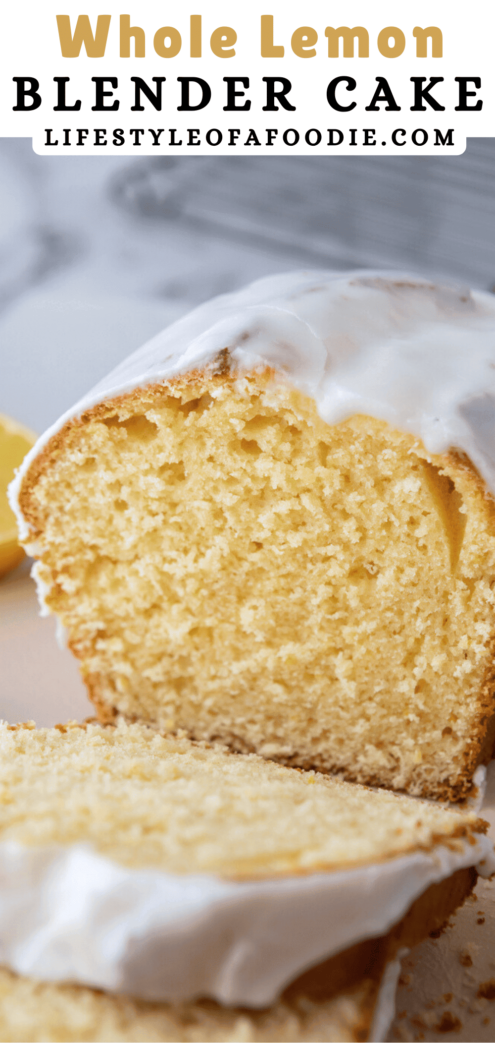 The Best Whole Lemon Blender Cake Recipe - Lifestyle of a Foodie